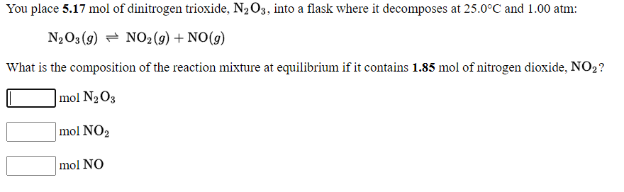 Solved You place 5.17 mol of dinitrogen trioxide, N2O3, into | Chegg.com