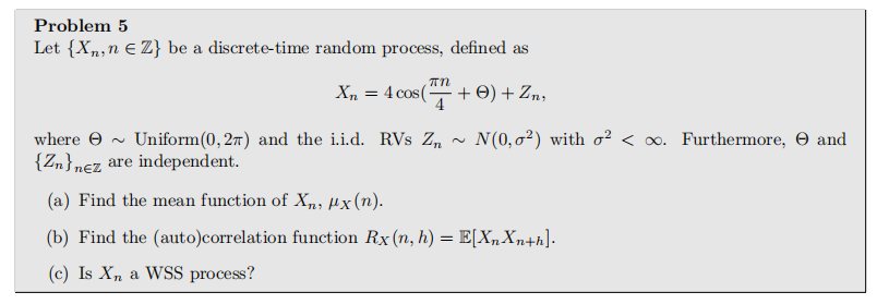 Solved a = 4 0 Problem 5 Let {Xn, n € Z} be a discrete-time | Chegg.com