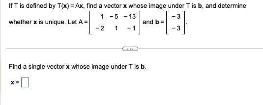 Solved If T is defined by T(x)=Ax, find a vector x whose | Chegg.com