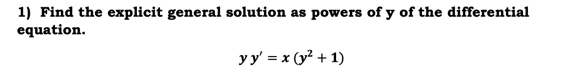 Solved 1) Find the explicit general solution as powers of y | Chegg.com