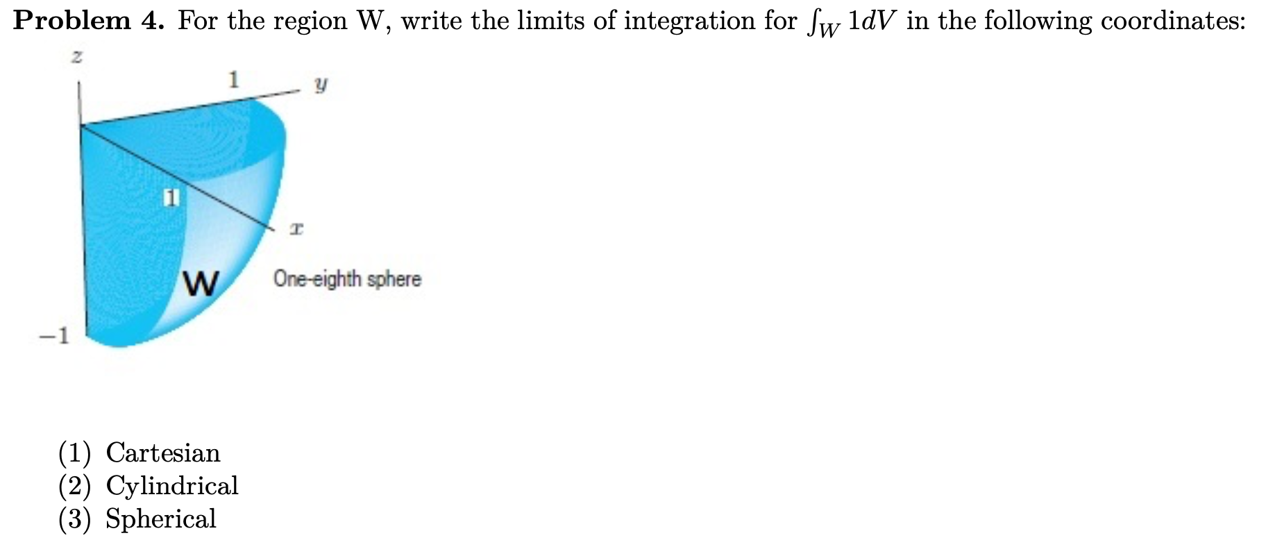 Solved Problem 4. For the region W, write the limits of | Chegg.com