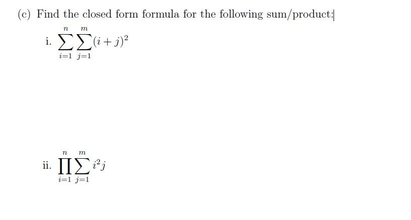 Solved (c) Find the closed form formula for the following | Chegg.com