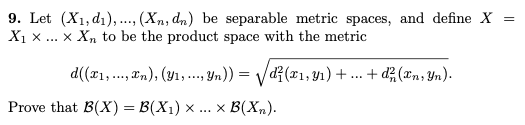 Solved 9. Let (X1,d1),…,(Xn,dn) be separable metric spaces, | Chegg.com