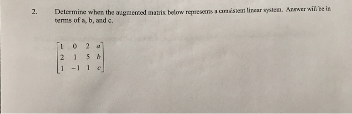 Solved Determine when the augmented matrix below represents | Chegg.com