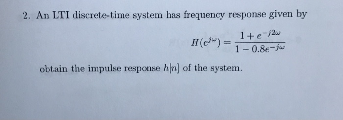 Solved 2. An LTI discrete-time system has frequency response | Chegg.com
