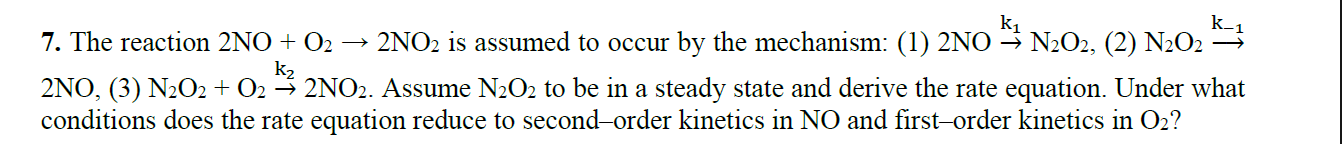 Solved 7. The reaction 2NO+O2→2NO2 is assumed to occur by | Chegg.com