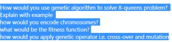 Solved How would you use genetic algorithm to solve 8-queens | Chegg.com