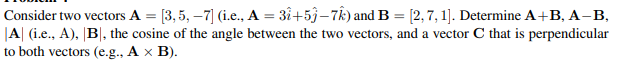 Solved Consider two vectors A=[3,5,−7] (i.e., A=3i^+5j^−7k^ | Chegg.com
