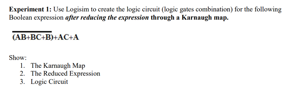 Solved Experiment 1: Use Logisim to create the logic circuit | Chegg.com Solved Experiment 1: Use Logisim to create the logic circuit | Chegg.com