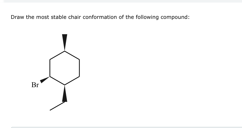Solved Draw the most stable chair conformation of the | Chegg.com