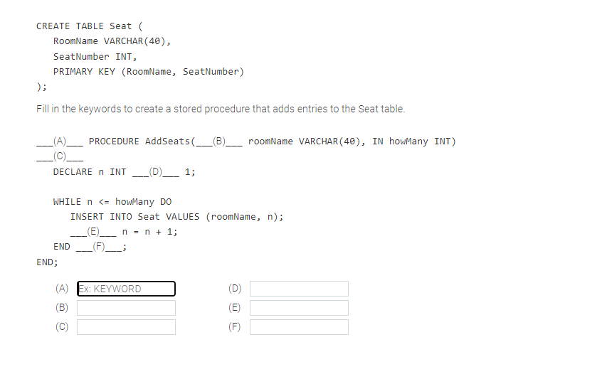 Solved CREATE TABLE Seat ( RoomName VARCHAR(40), SeatNumber | Chegg.com