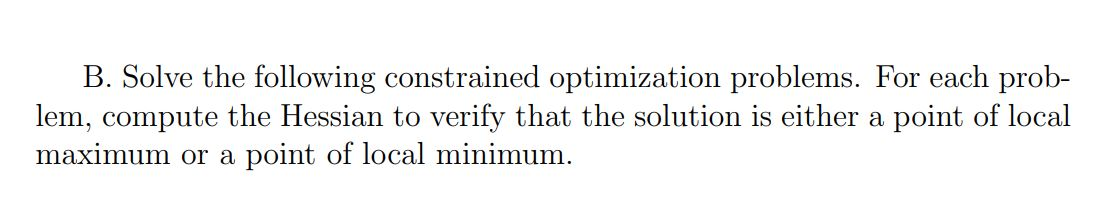 Solved B. Solve the following constrained optimization | Chegg.com
