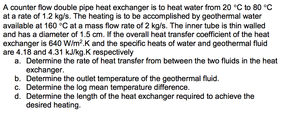 Solved A counter flow double pipe heat exchanger is to heat | Chegg.com