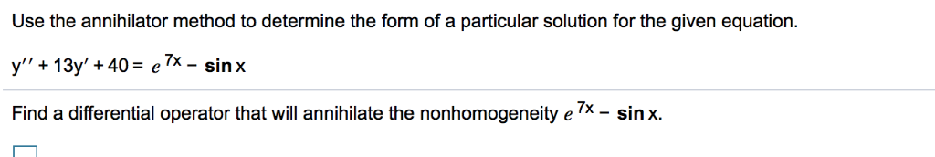 Solved Use the annihilator method to determine the form of a | Chegg.com