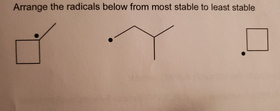 Solved Arrange the radicals below from most stable to least | Chegg.com