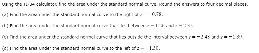Solved Using the TI-84 calculator, find the area under the | Chegg.com