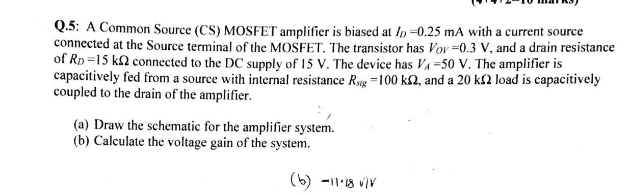 Solved Q.5: A Common Source (CS) MOSFET amplifier is biased | Chegg.com