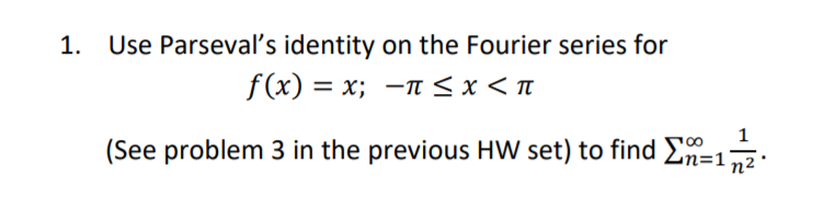 Solved 1. Use Parseval's identity on the Fourier series for | Chegg.com