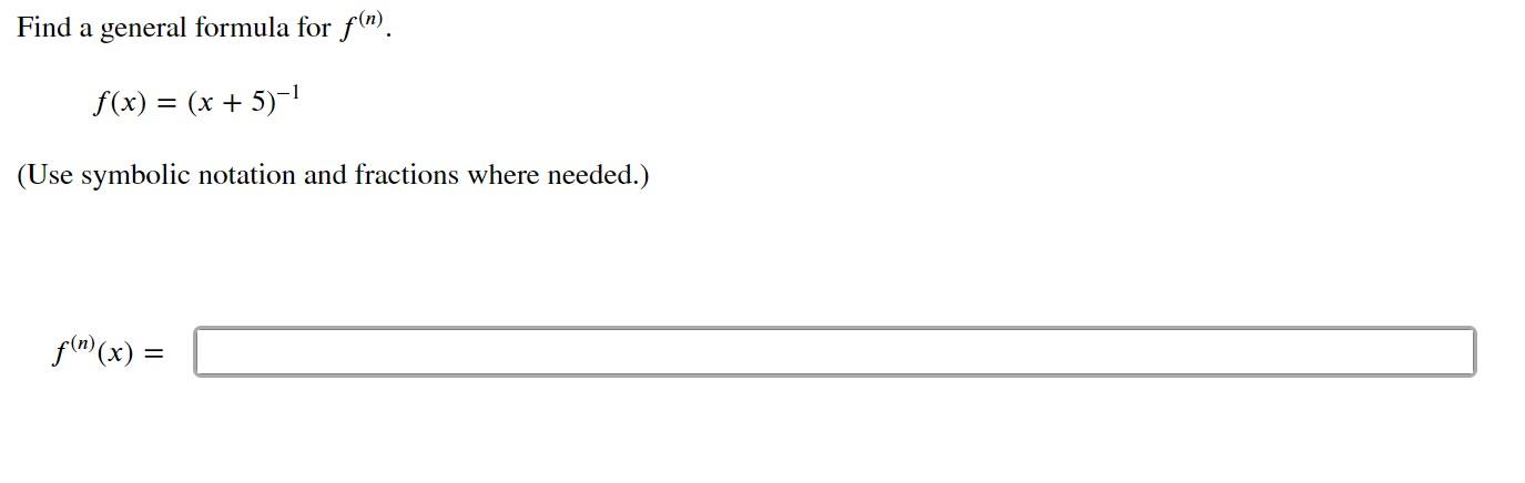 Solved Find a general formula for f(n). f(x)=(x+5)−1 (Use | Chegg.com