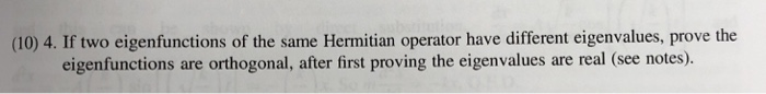 Solved (10) 4. If two eigenfunctions of the same Hermitian | Chegg.com