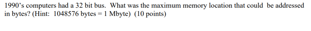 Solved 1990's computers had a 32 bit bus. What was the | Chegg.com