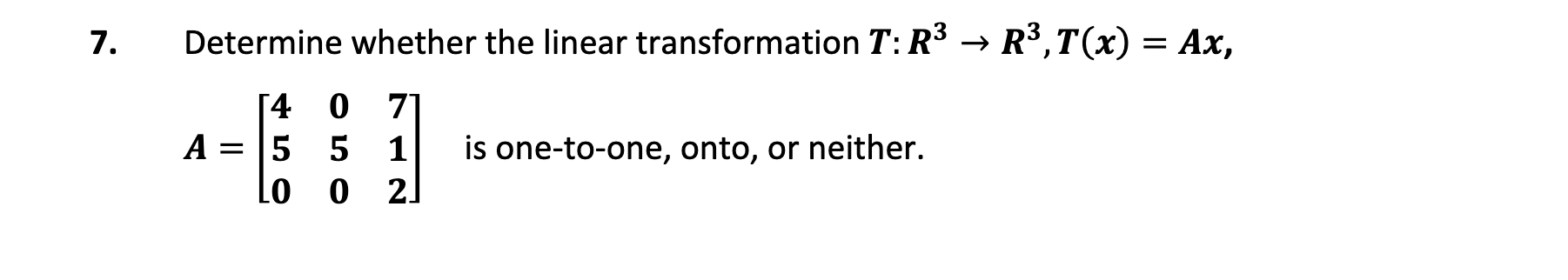 Solved 7. Determine whether the linear transformation T: R3 | Chegg.com
