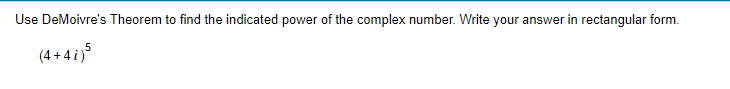 Solved Use DeMoivre's Theorem to find the indicated power of | Chegg.com