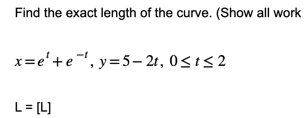 Solved Find the exact length of the curve. (Show all work | Chegg.com