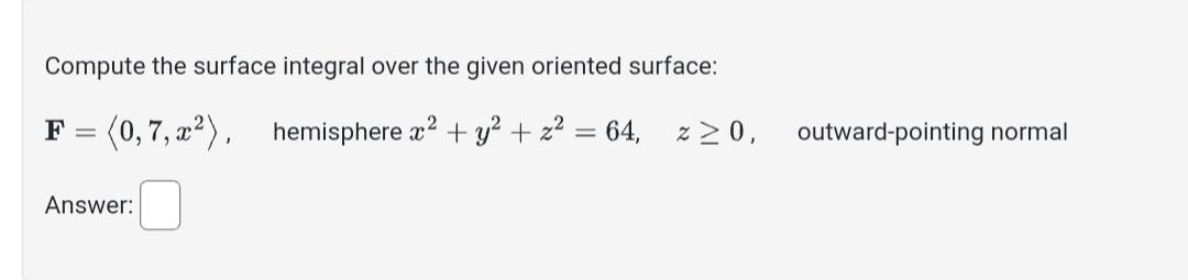 Solved Compute the surface integral over the given oriented | Chegg.com