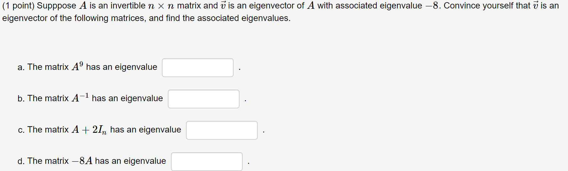 Solved (1 point) Supppose A is an invertible n x n matrix | Chegg.com