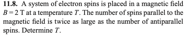 Solved 11.8. A system of electron spins is placed in a | Chegg.com