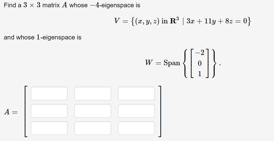 Solved Find a 3 x 3 matrix A whose -4-eigenspace is V = {(x, | Chegg.com