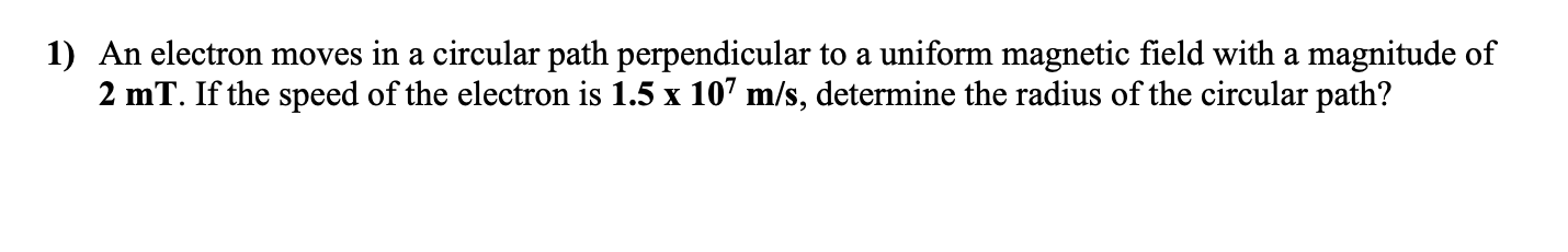 Solved 1) An electron moves in a circular path perpendicular | Chegg.com