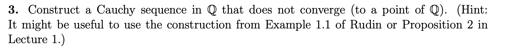 Solved 3. Construct a Cauchy sequence in Q that does not | Chegg.com