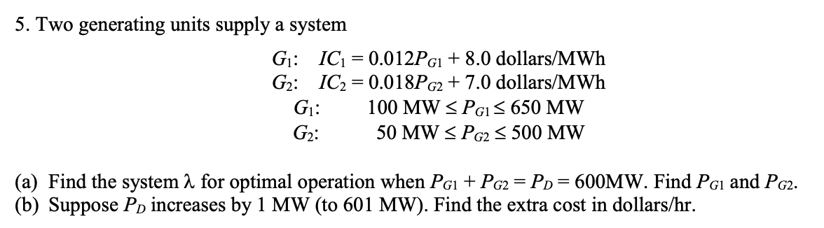 5. Two generating units supply a system G: IC = | Chegg.com