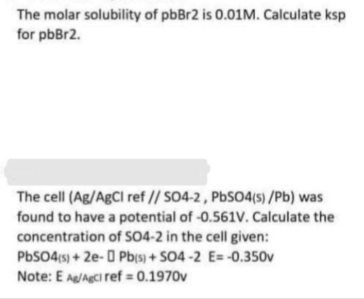 The molar solubility of pbBr2 is 0.01M. Calculate ksp | Chegg.com