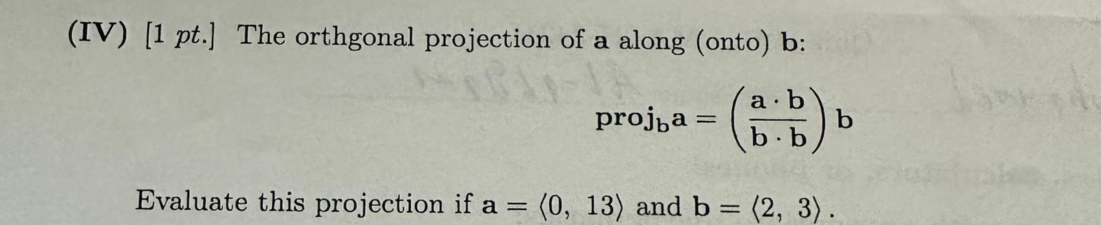 Solved (IV) [1pt.]] The orthgonal projection of a along | Chegg.com