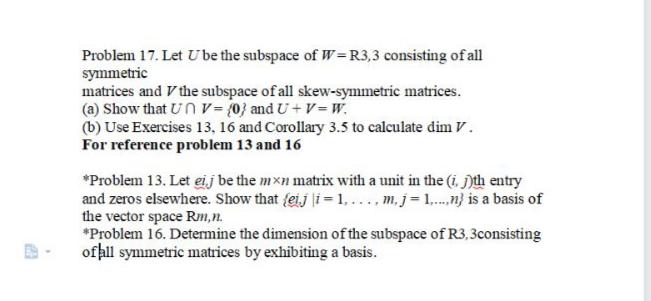 Solved Problem 17. Let U be the subspace of W=R3,3 | Chegg.com