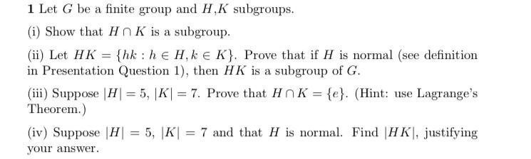 Solved 1 Let G be a finite group and H,K subgroups. (i) Show | Chegg.com