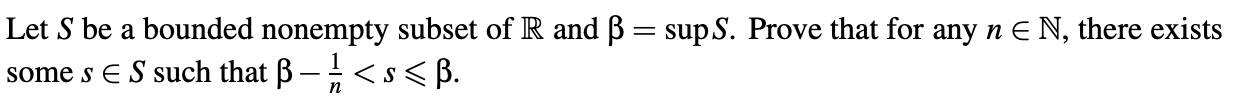 Solved Let S be a bounded nonempty subset of R and β=supS. | Chegg.com
