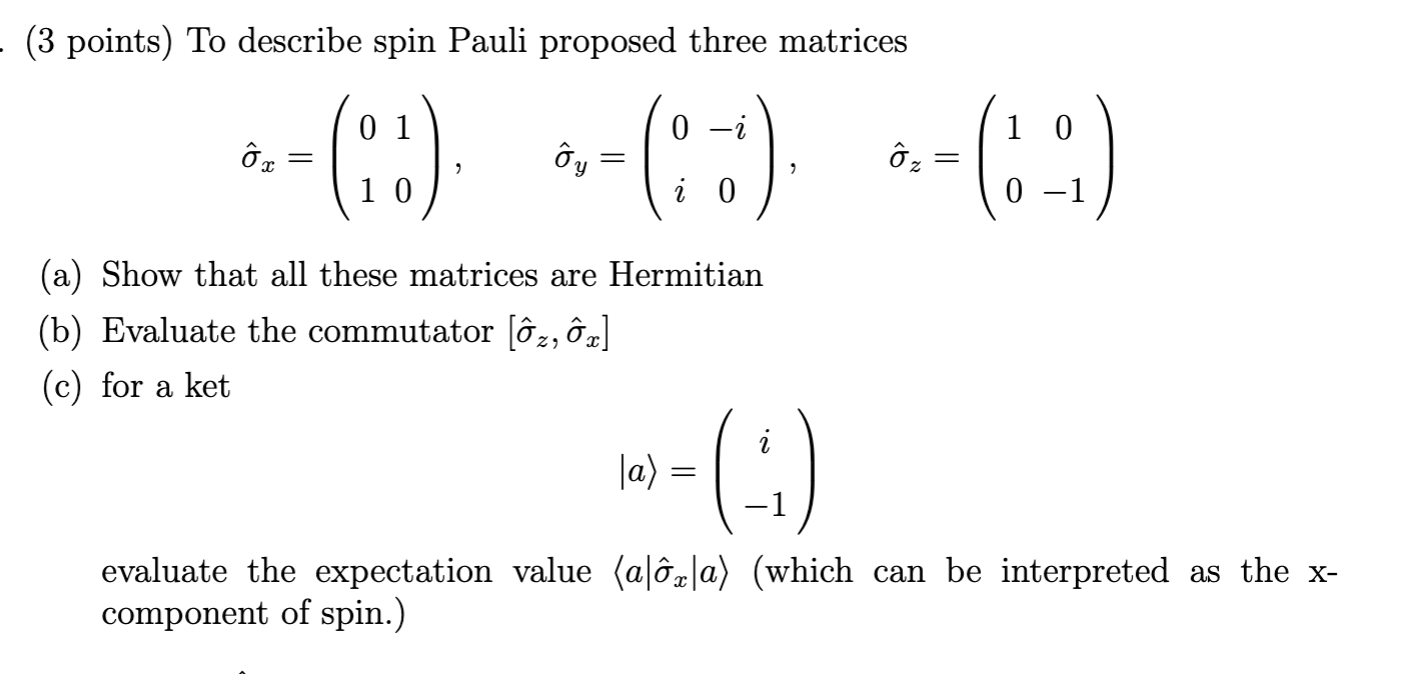Solved (3 points) To describe spin Pauli proposed three | Chegg.com