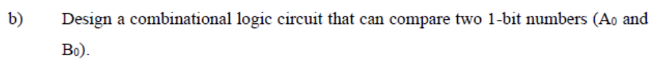 Solved b) Design a combinational logic circuit that can | Chegg.com