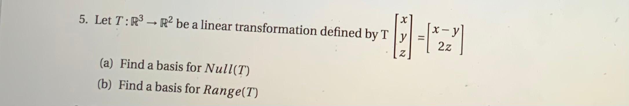 Solved 5. Let T:R3R2 be a linear transformation defined by T | Chegg.com