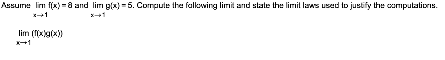 Solved Assume limx→1f(x)=8 ﻿and limx→1g(x)=5. ﻿Compute the | Chegg.com