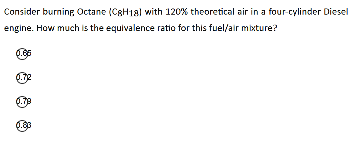 Solved Consider burning Octane (C8H18) with 120% theoretical | Chegg.com