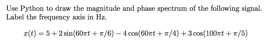 Solved Use Python to draw the magnitude and phase spectrum | Chegg.com