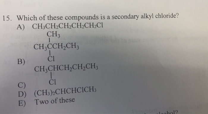 Solved 15. Which of these compounds is a secondary alkyl | Chegg.com