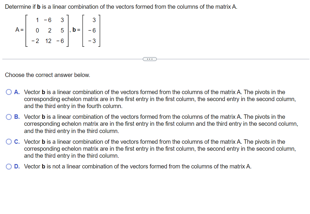 Solved Determine if b is a linear combination of the vectors | Chegg.com