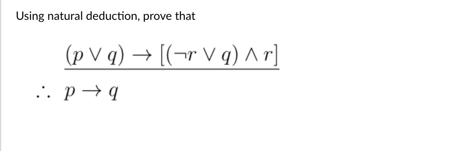 Solved Using natural deduction, prove that (p Vq) → [(-r Va) | Chegg.com