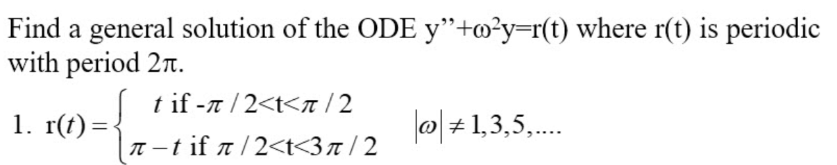 Solved Find a general solution of the ODE y′′+ω2y=r(t) where | Chegg.com